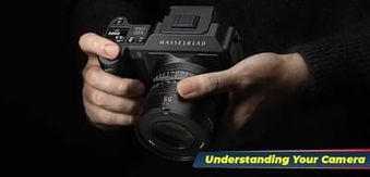 Understand How Your Camera Works